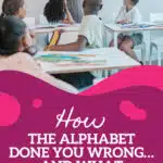 How the Alphabet Done You Wrong… And What to Do Instead | Reading ...