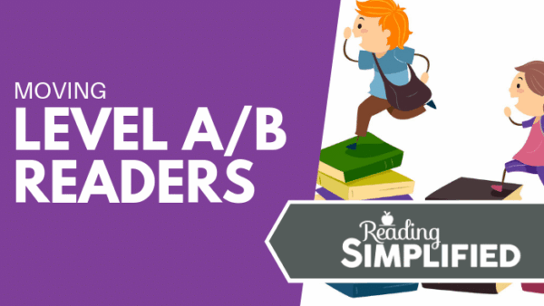 Moving Level A/B Readers | Reading Simplified